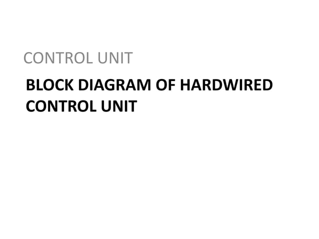BLOCK DIAGRAM OF HARDWIRED CONTROL UNIT | PPTX | Technology & Computing