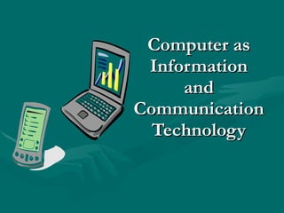 Computer as information and communication technology | PPT