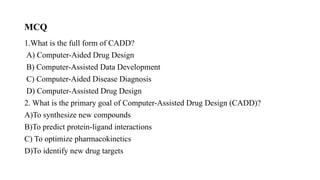 COMPUTER ASSISGED DRUG DESIGN AND DRUG DEVELOPMENT.pptx