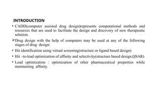COMPUTER ASSISGED DRUG DESIGN AND DRUG DEVELOPMENT.pptx