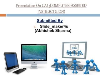 Computer assissted instructions (cai) | PPTX