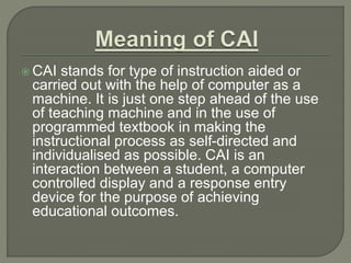 Computer assissted instructions (cai) | PPTX