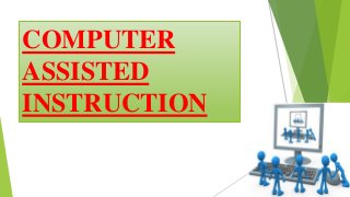 Computer assisted instruction and computer assisted instruction | PPT