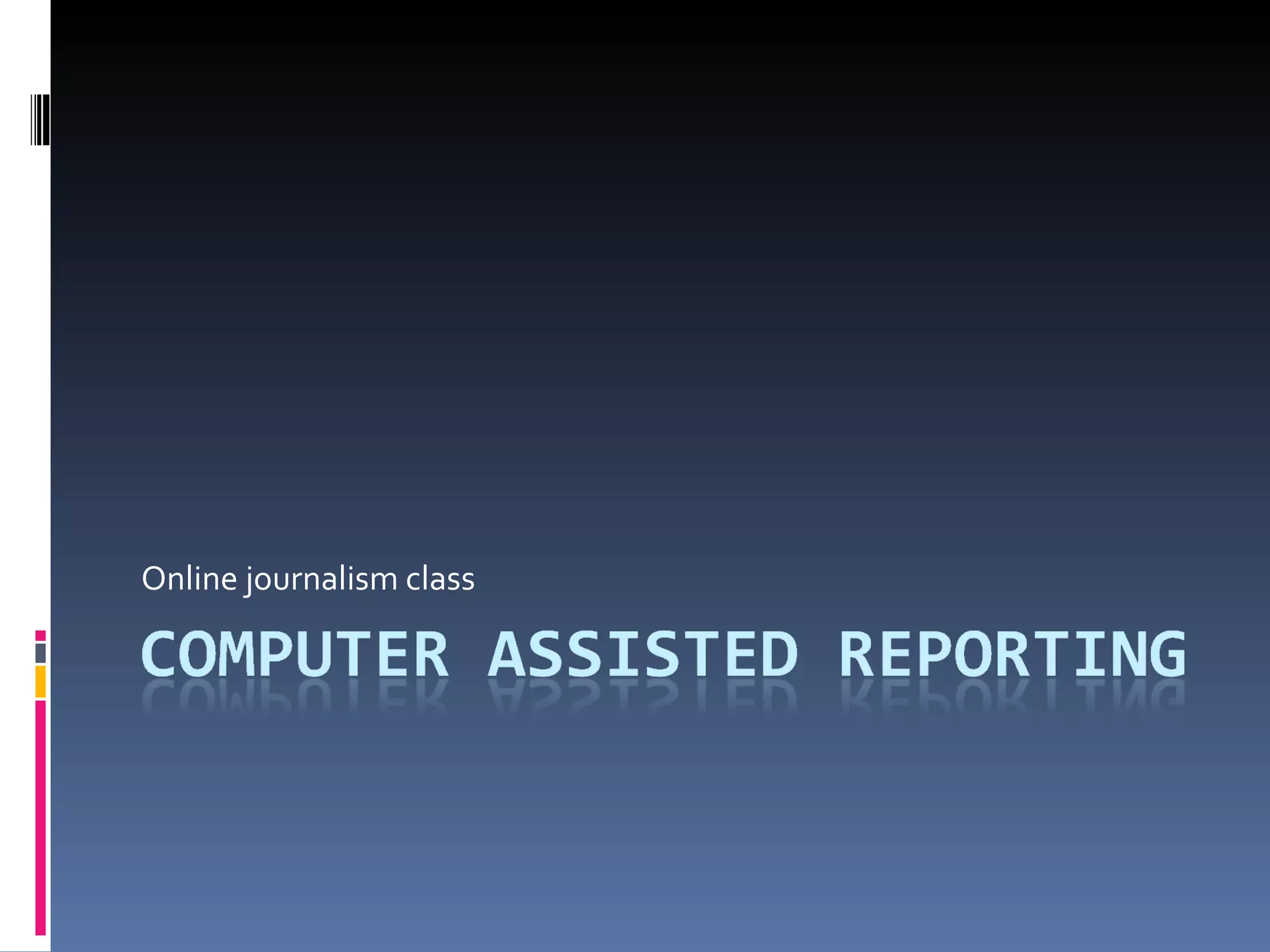 Computer Assisted Reporting2 Week6 | PPT