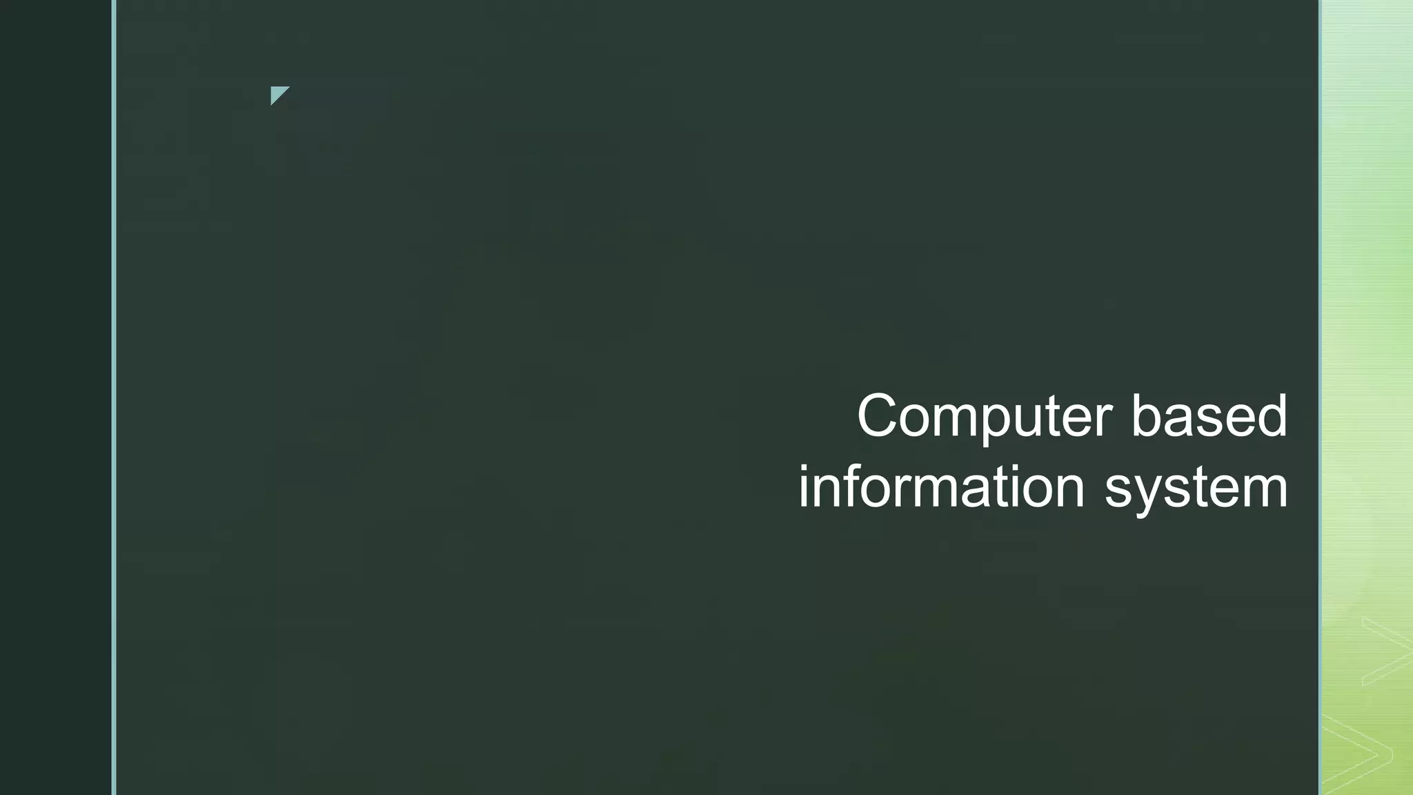 computerbasedinformationsystem.pptx