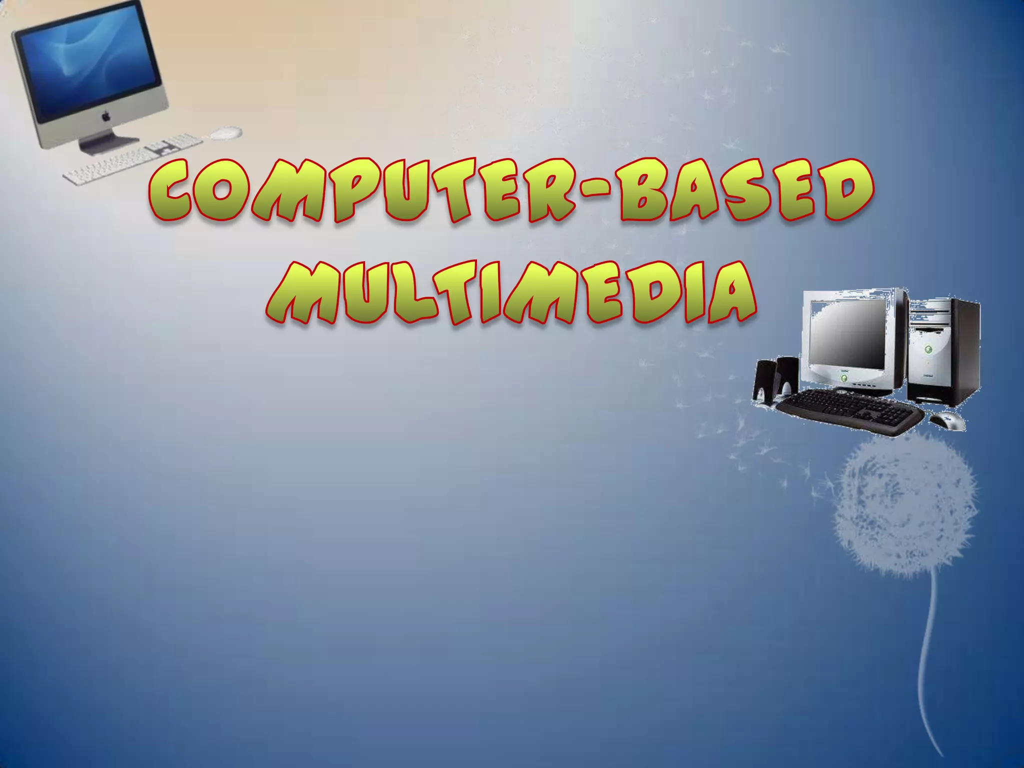 Computer based multimedia (educational technology) | PPT