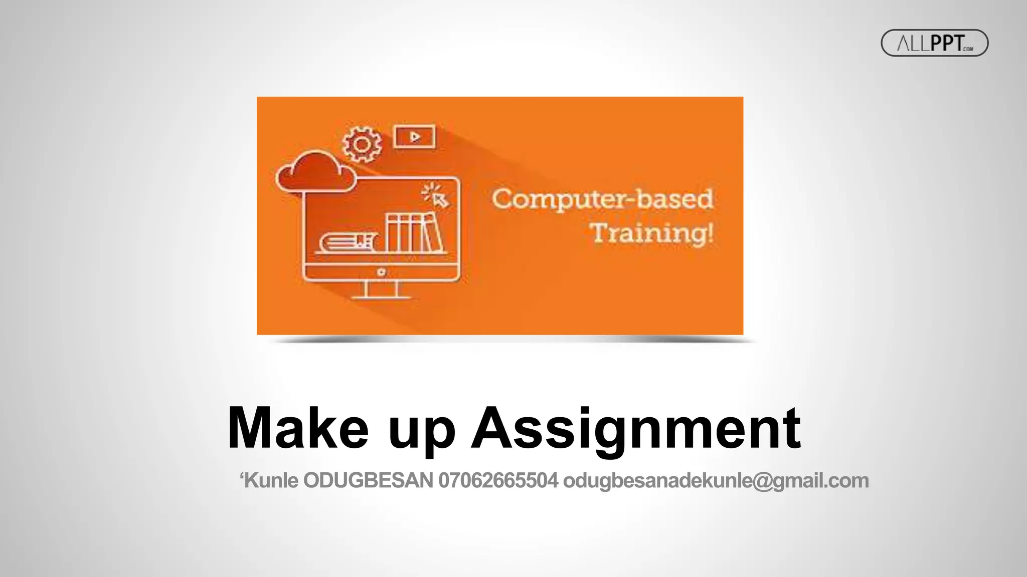 Computer based training make up assignment | PPTX
