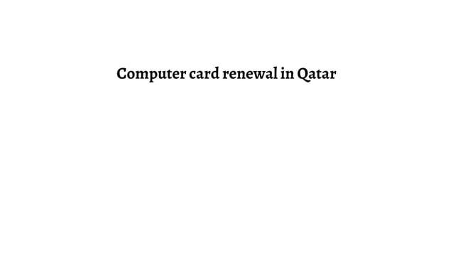 Computer card renewal in qatar | PPT