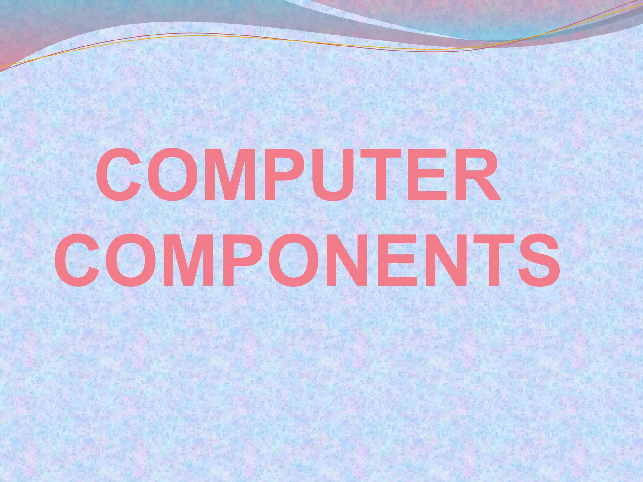 COMPUTER components for the beginners.pptx