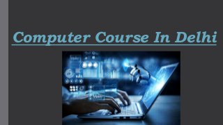 Computer Course In Delhi | PPT