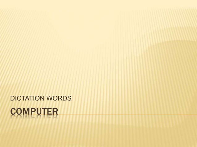 Computer dictation words | PPTX | Computing | Technology & Computing