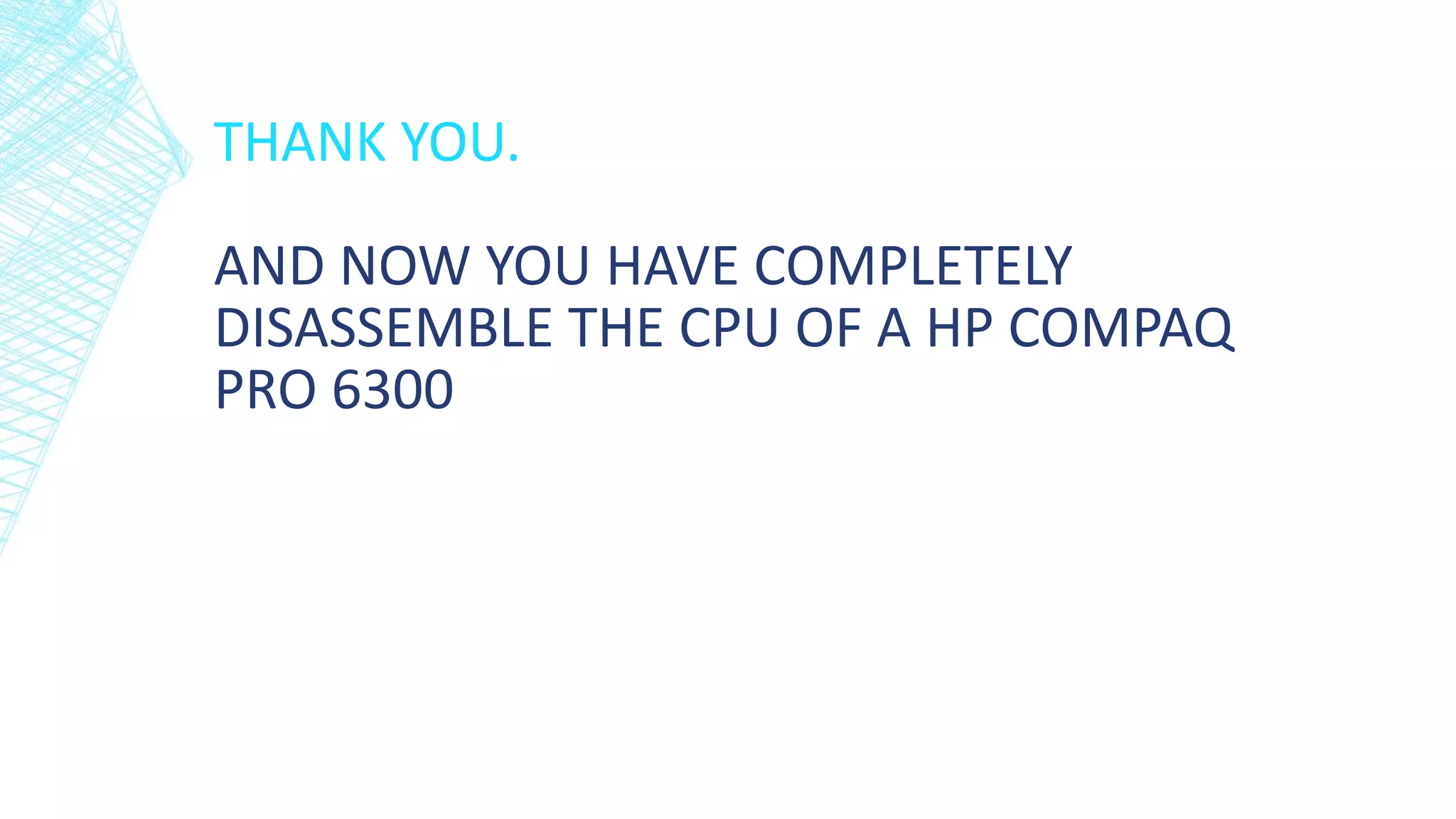 Computer dis assembly HP PRO 6300 | PPTX