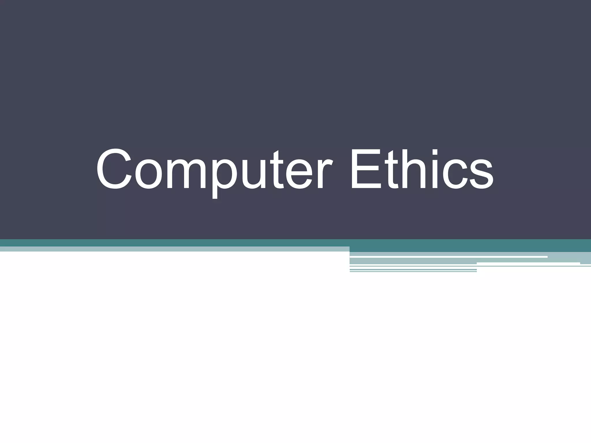 Computer ethics | PPTX | Technology & Computing