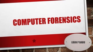 Computer forensics libin | PPTX | Operating Systems | Computer Software and Applications