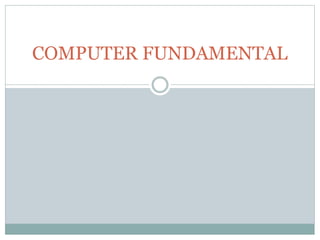 COMPUTER FUNDAMENTAL | PPTX | Technology & Computing