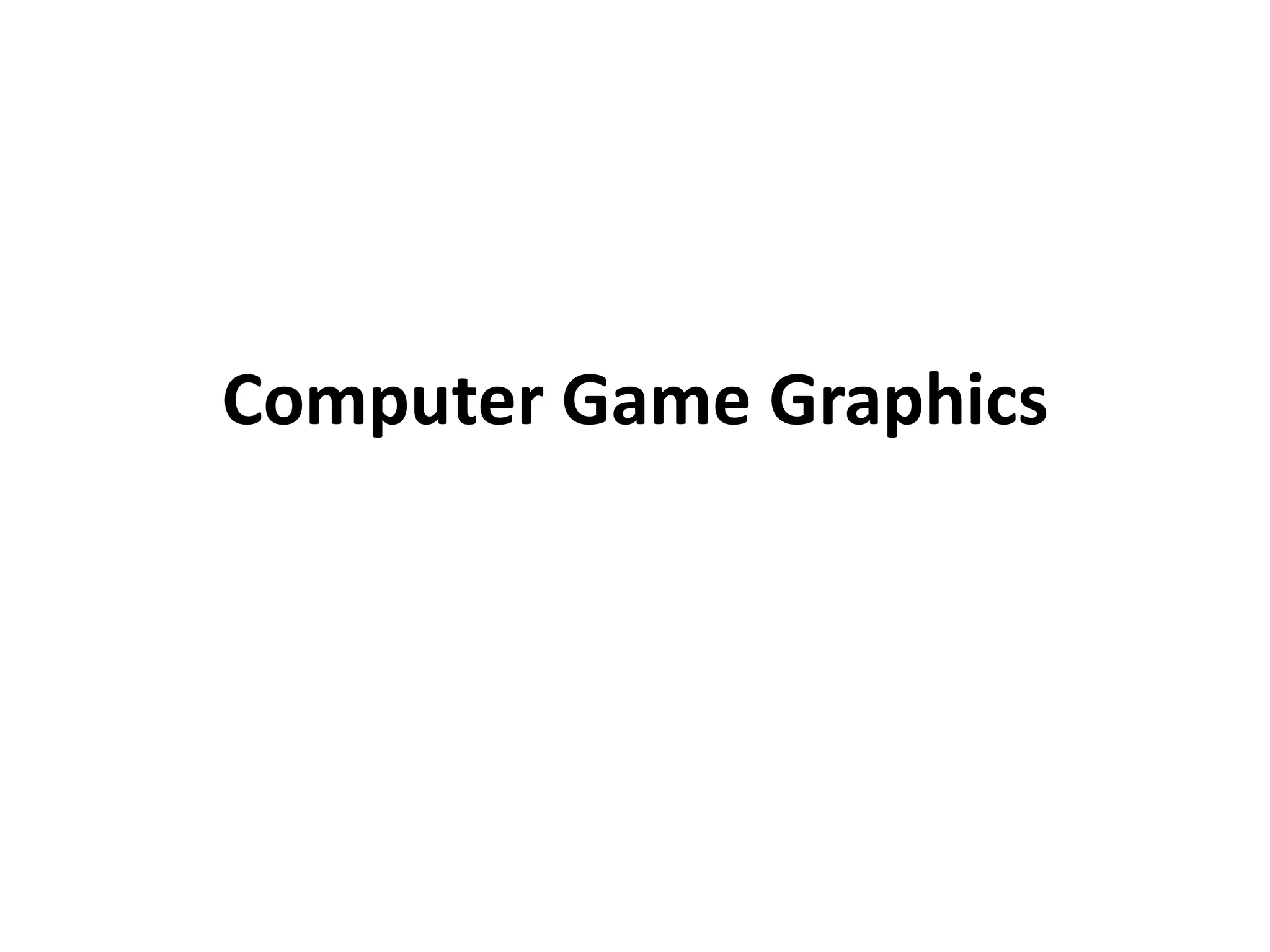 Computer game graphics | PPTX