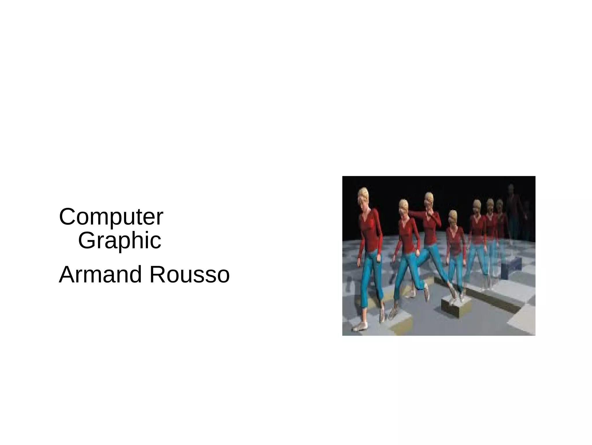 Armand Rousso describes about the Computer graphic | PPT