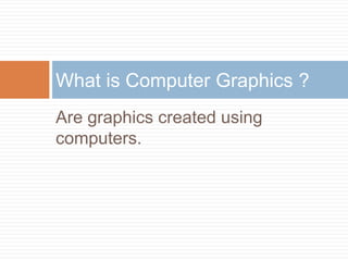 What is Computer graphics | PPTX