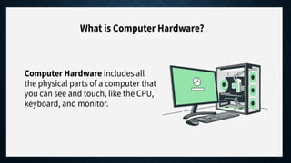 Computer hardware refers to the physical components of a computer that ...