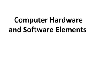 Computer Hardware and Software Elements | PPT