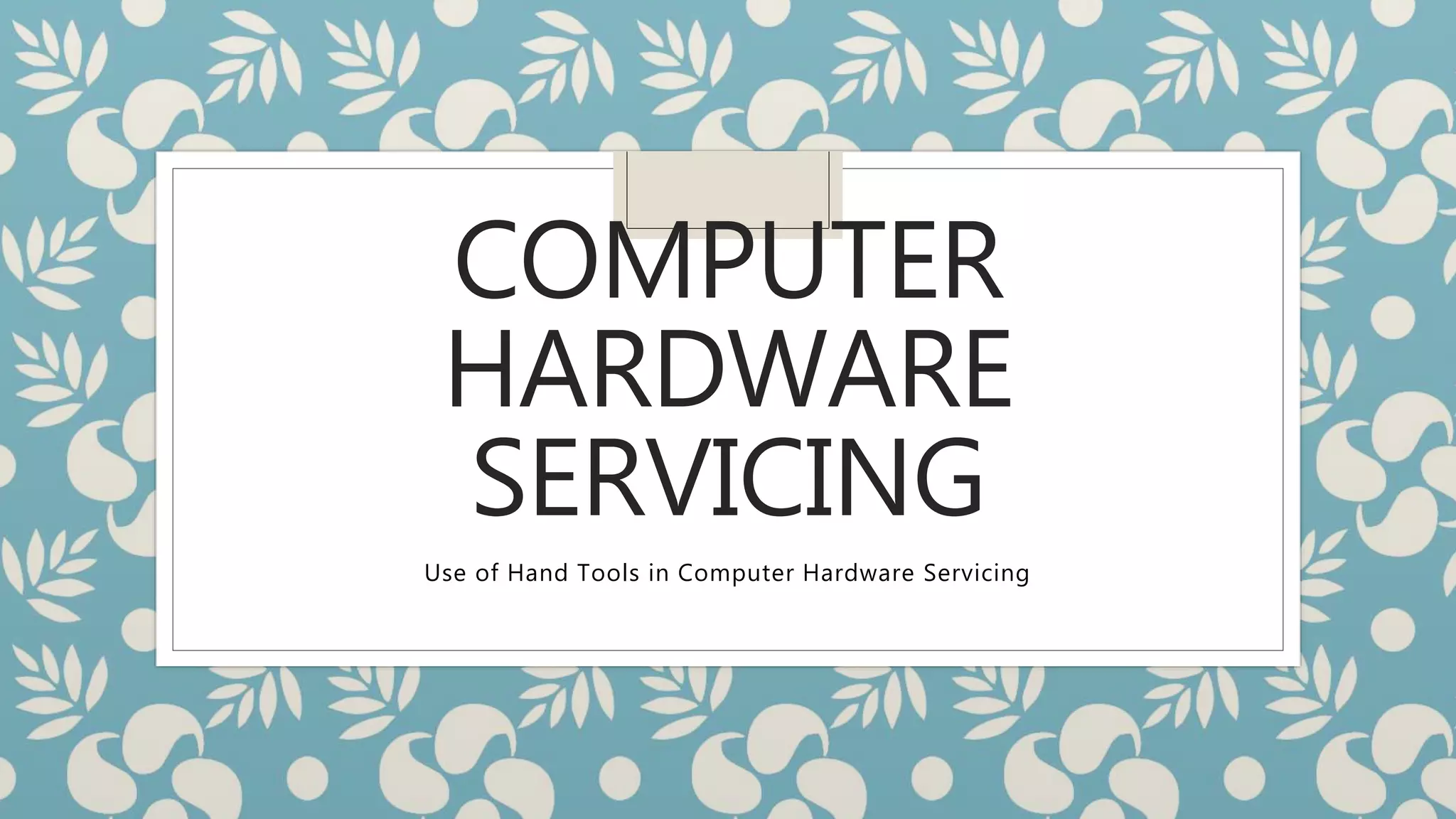 Computer hardware servicing 7 | PPTX