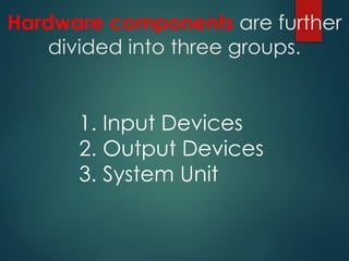 computer hardware system and its components. | PPT