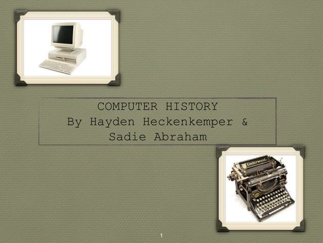 Computer history | PPTX | Computing | Technology & Computing