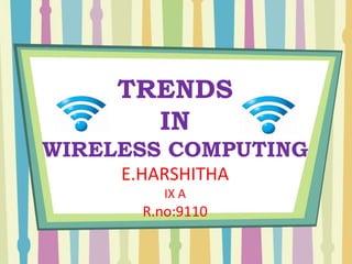 TRENDS IN WIRELESS COMPUTING-E.HARSHITHA | PPTX | Internet of Things ...