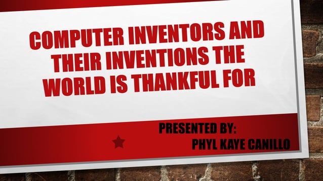 Computer inventors and their inventions the world is thankful for | PPTX