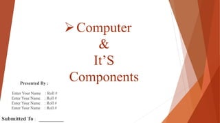 Computer & it's components | PPT