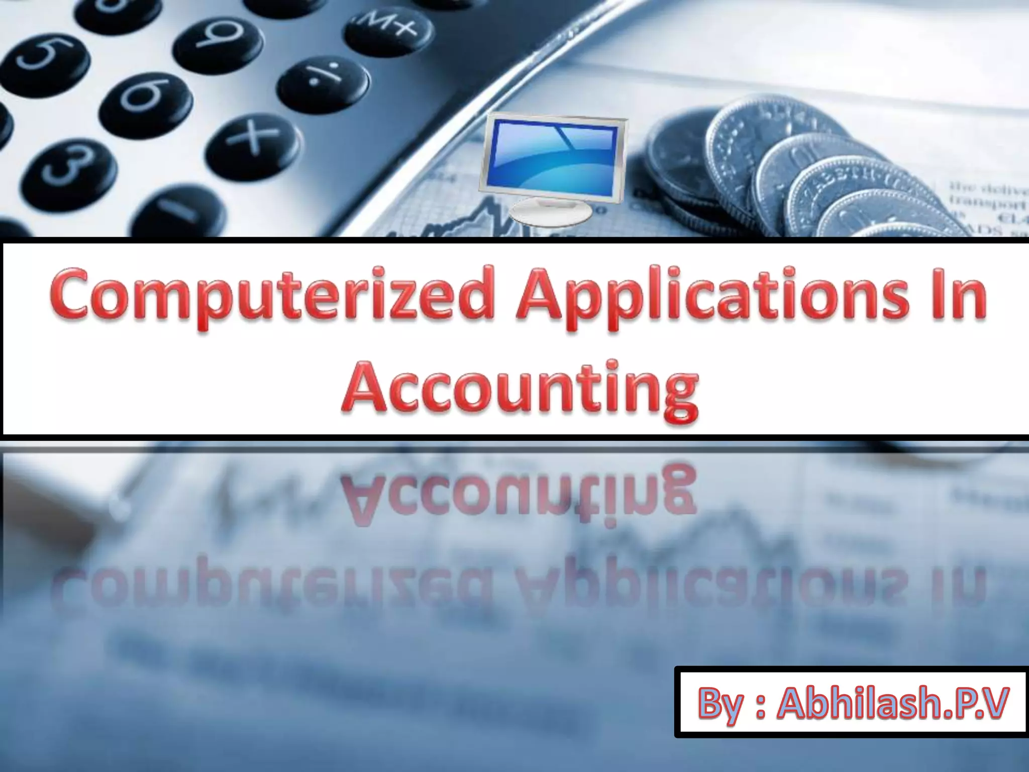 Computerized applications in accounting | PPTX