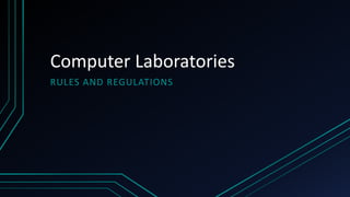 Computer laboratories rules and regulations | PPTX