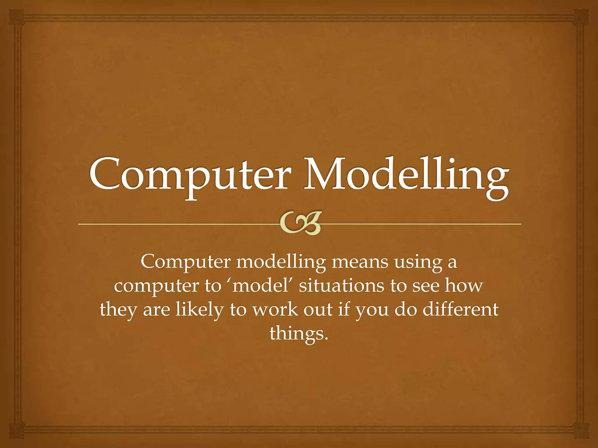 Computer modelling | PPTX | Business | Business and Finance