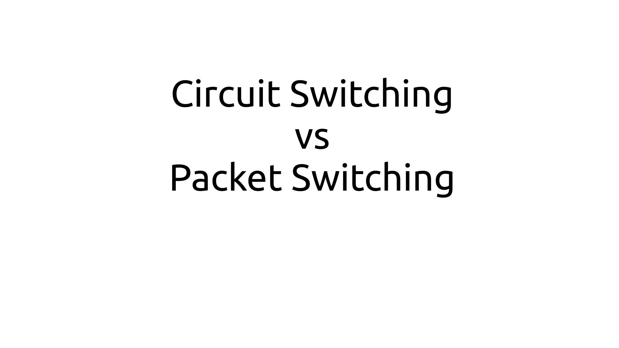 Circuit Switching, Packet Switching, Virtual Circuit Networks and Datagram Networks | PDF