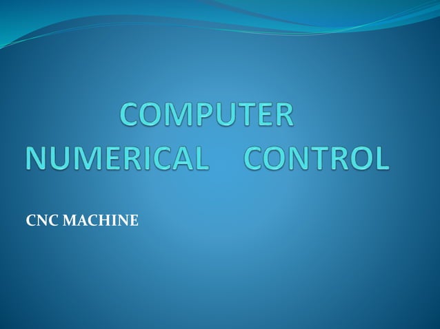COMPUTER NUMERICAL CONTROL-1.pptx