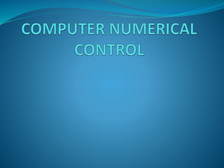 Computer numerical control ( CNC ) | PPTX