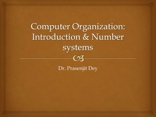 Computer organization basics and number systems | PPTX