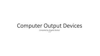 Computer Output Devices | PPT