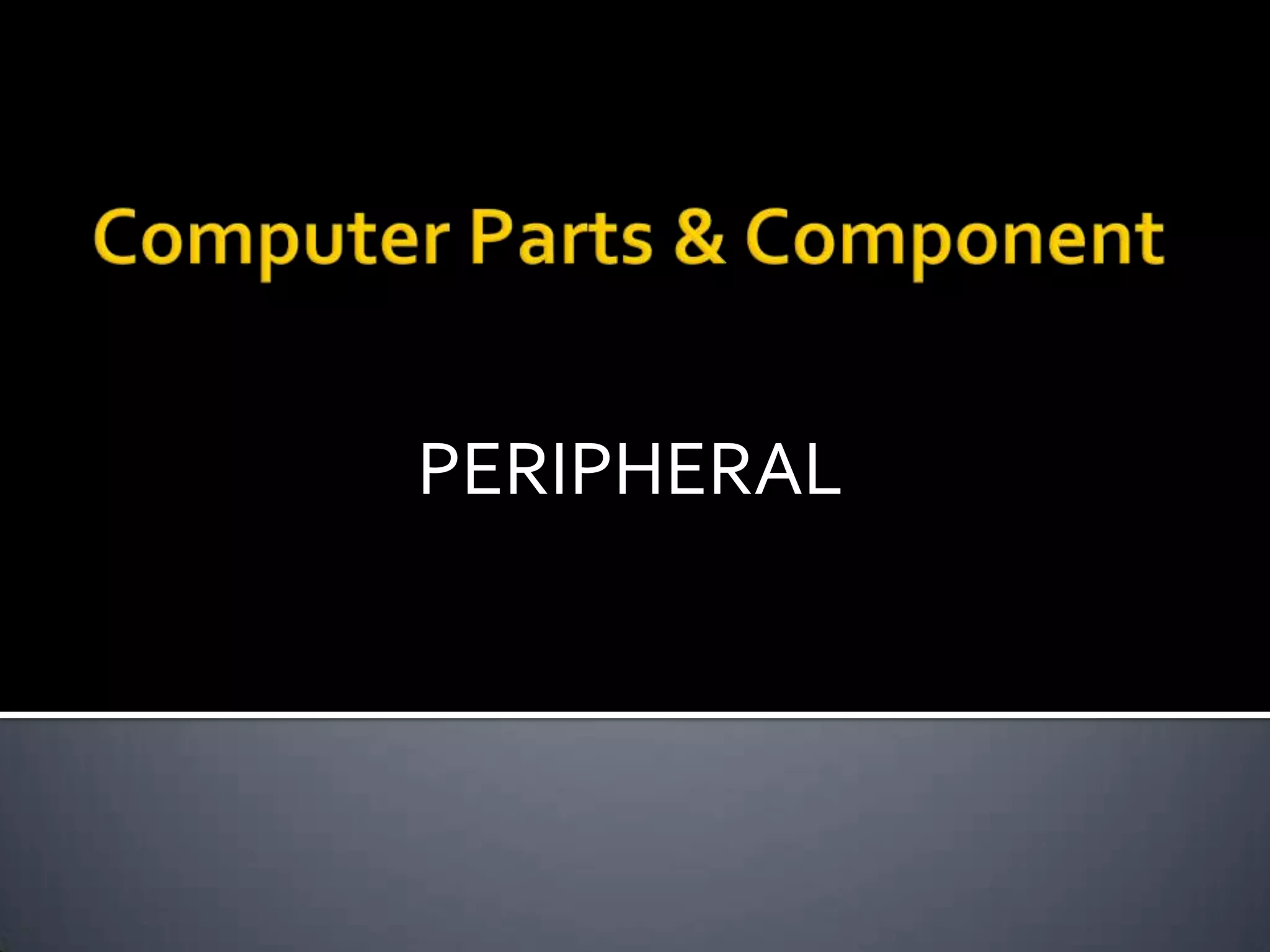 Computer parts & component | PPTX