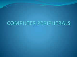 Computer peripherals chapter 1 | PPTX
