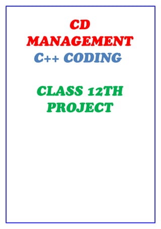 Computer project C++ CLASS 12TH (CD MANAGEMENT SYSTEM ) | DOC