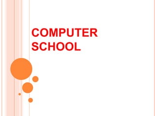 COMPUTER SCHOOL.pptx