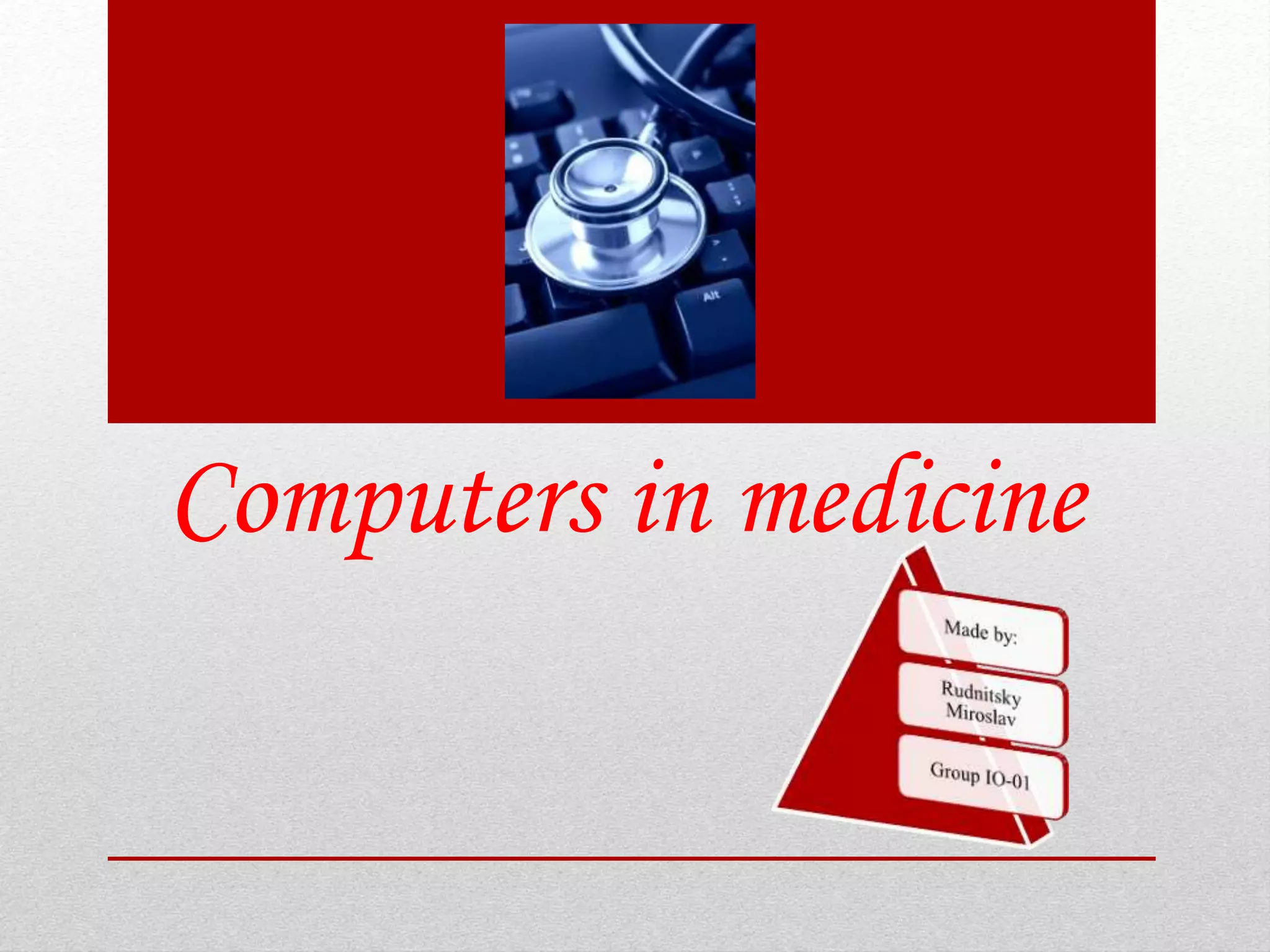 Computers usage in medicine | PPTX | Technology & Computing
