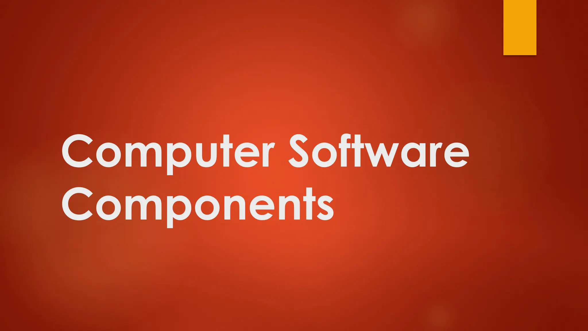Computer Software Components for this modern world | PPTX