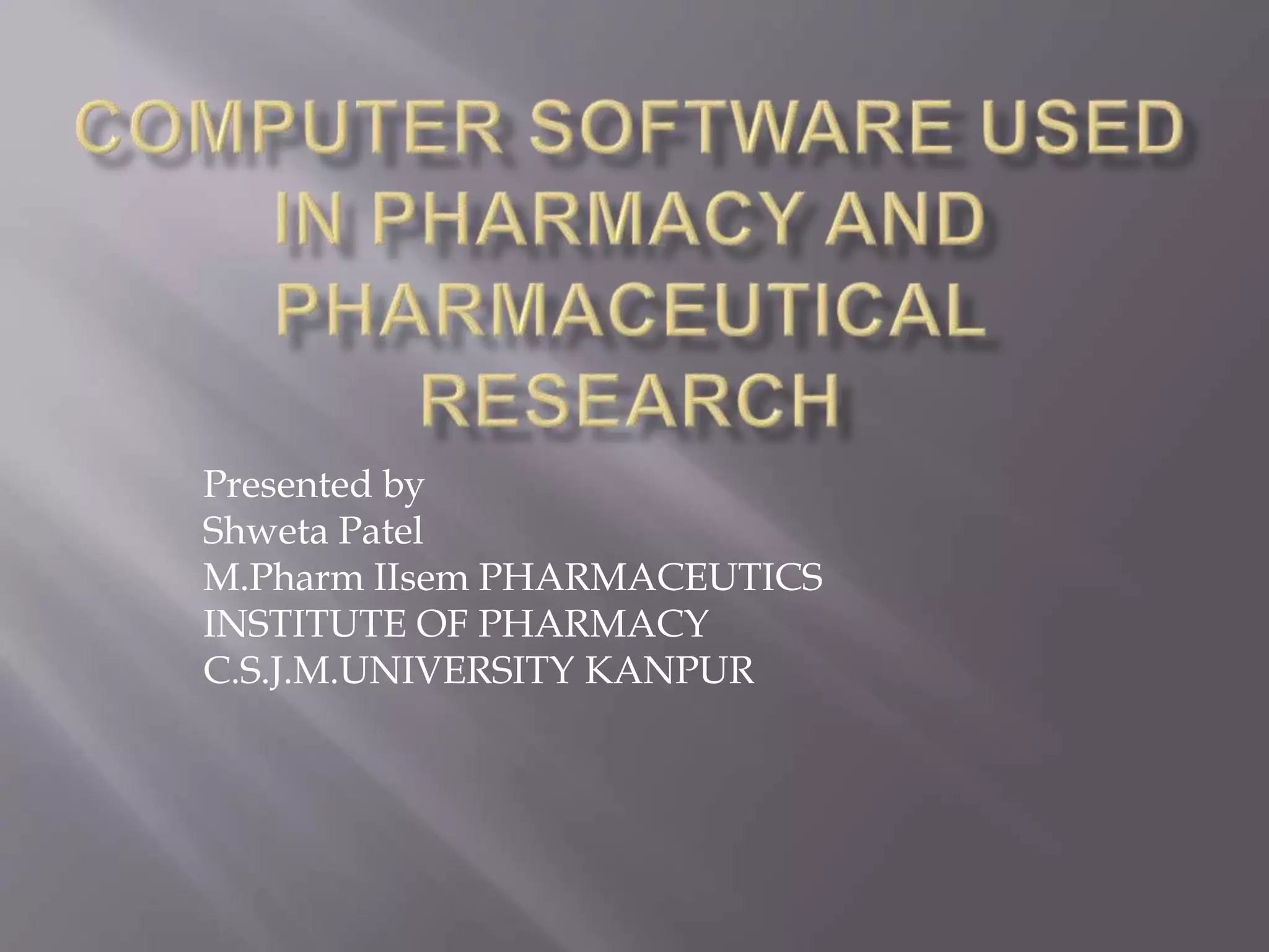 Computer software used in PHARMCAY AND PHARMACEUTICAL RESEARCH | PPTX
