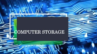 Computer storage & type of storage. | PPTX