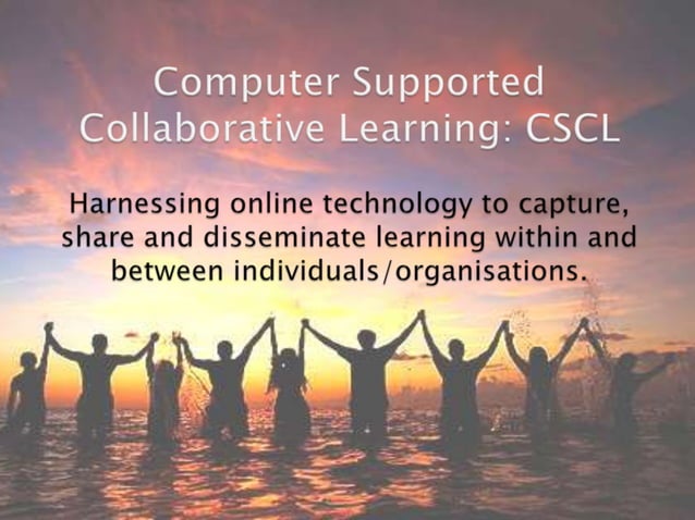 Computer Supported Collaborative Learning Final Pptx
