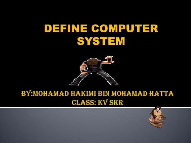 DEFINE COMPUTER SYSTEM | PPT