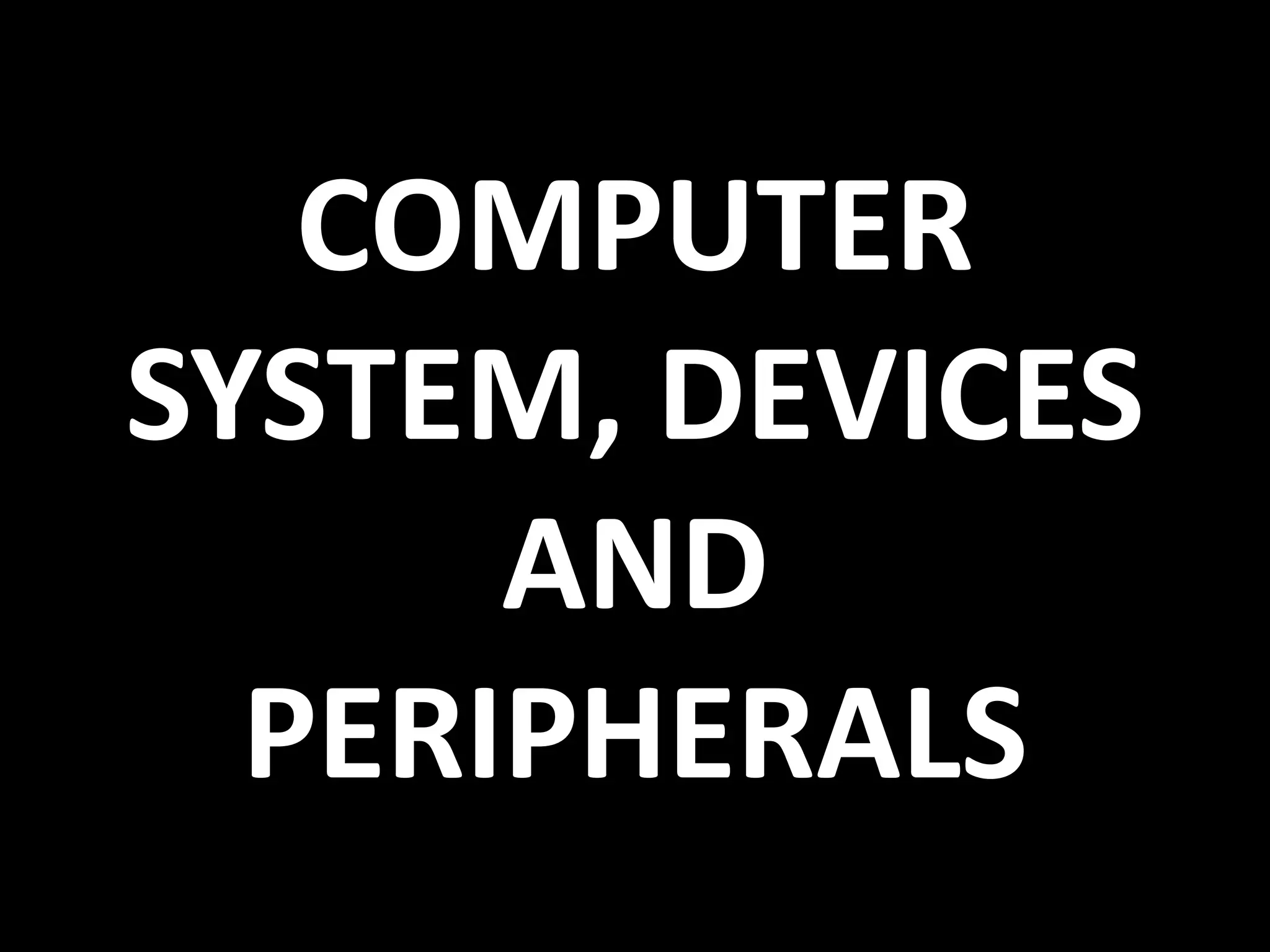 Computer system, devices and peripherals | PPTX