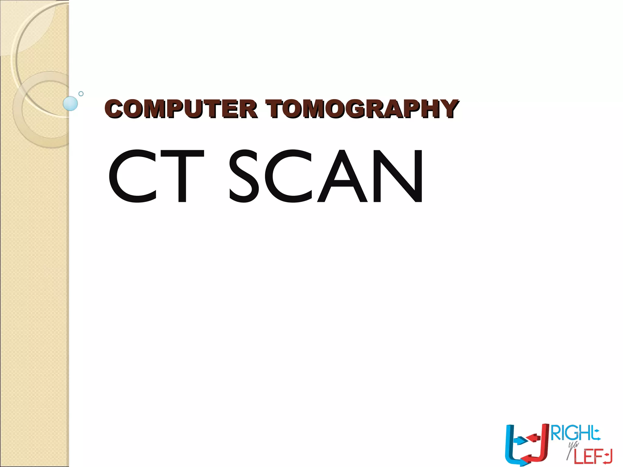 Computer Tomography (CT Scan) | PPT